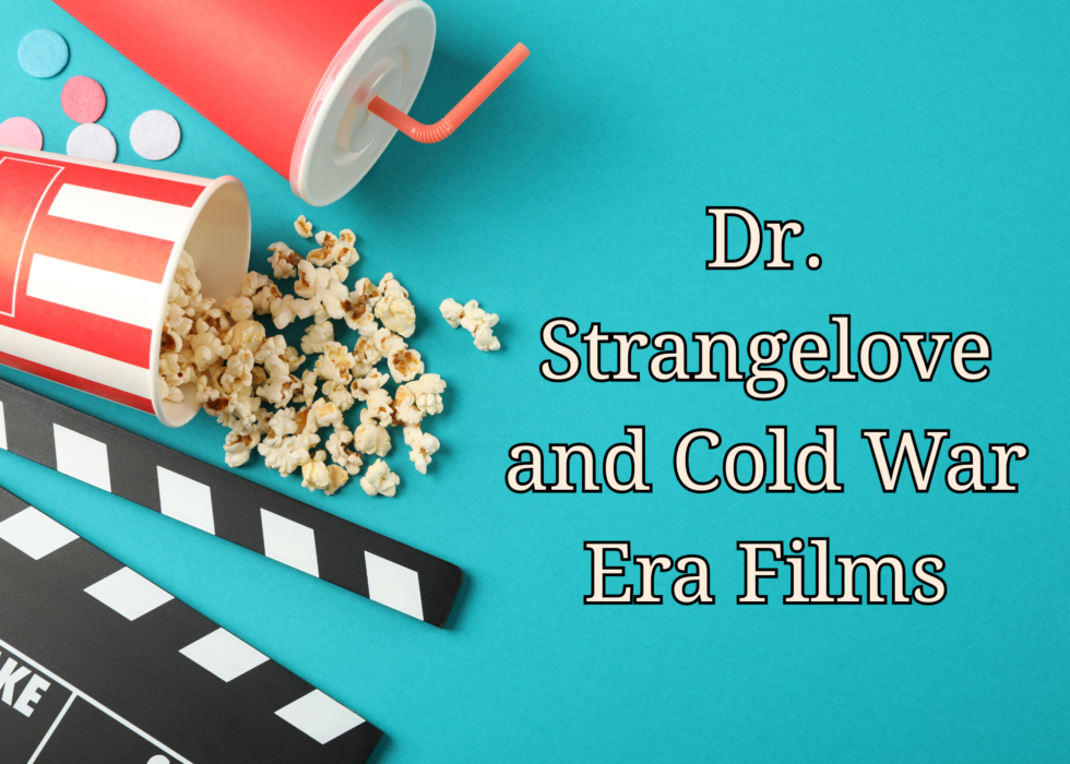 Dr. Strangelove and Cold War Era Films | NBPL